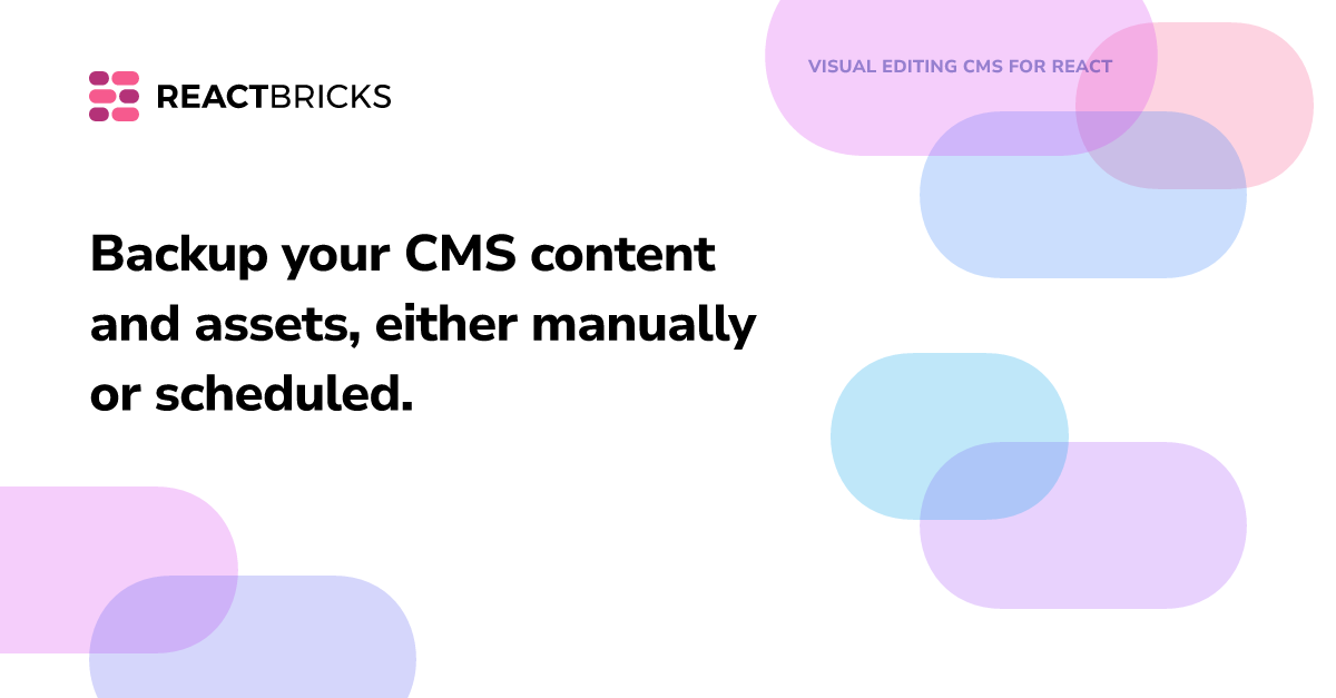 Backup your CMS content and assets, either manually or scheduled.