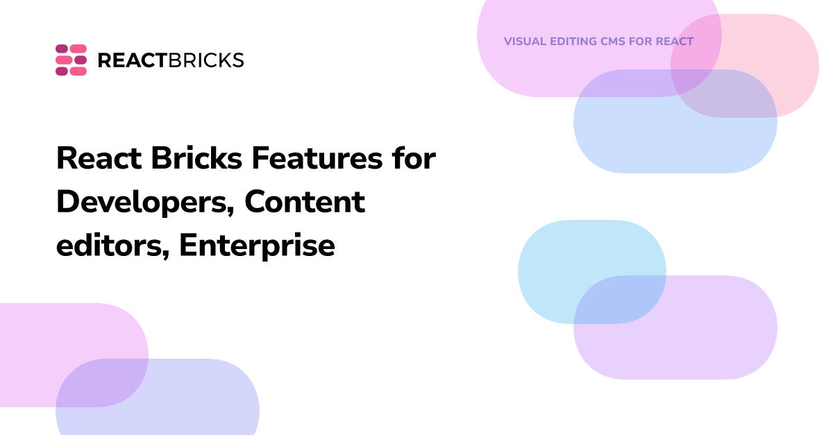 React Bricks Features for Developers, Content editors, Enterprise