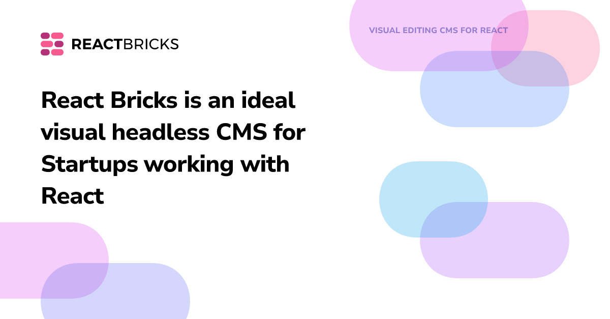 React Bricks is an ideal visual headless CMS for Startups working with React