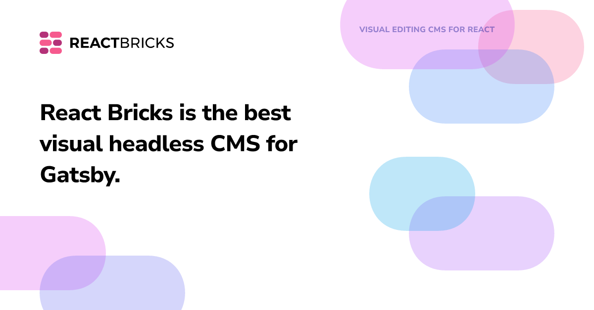 React Bricks is the best visual headless CMS for Gatsby.
