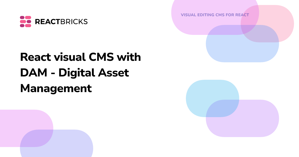 React visual CMS with DAM - Digital Asset Management